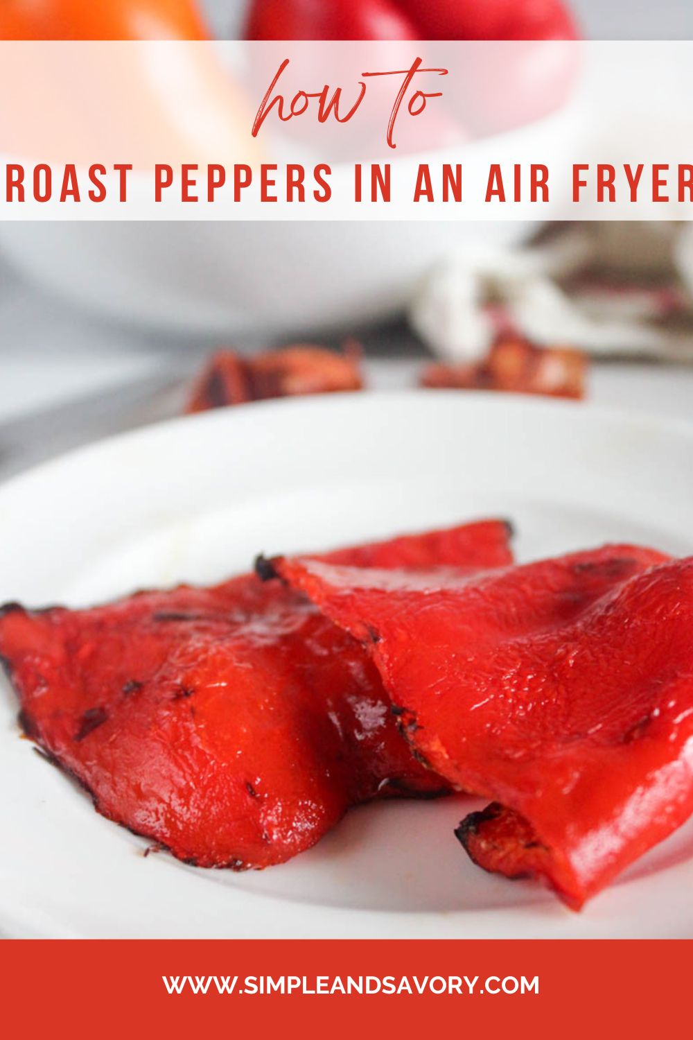 Air Fryer Roasted Red Peppers (Easy & Sweet)