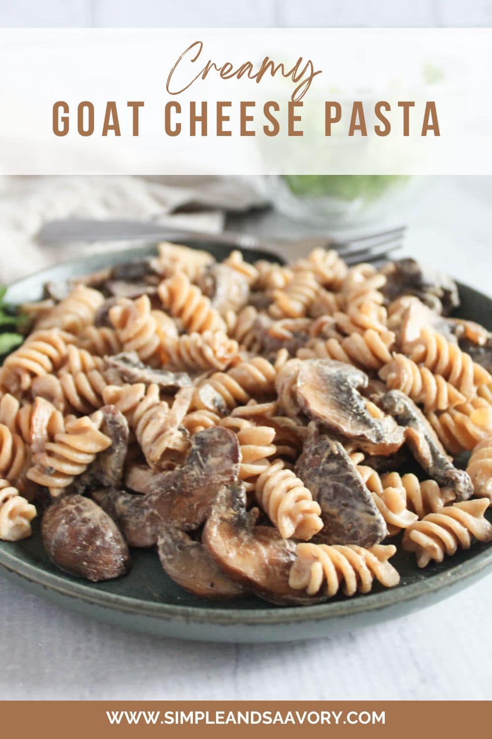 Creamy Pasta with Goat Cheese and Mushrooms: A Simple Dinner - Simple ...