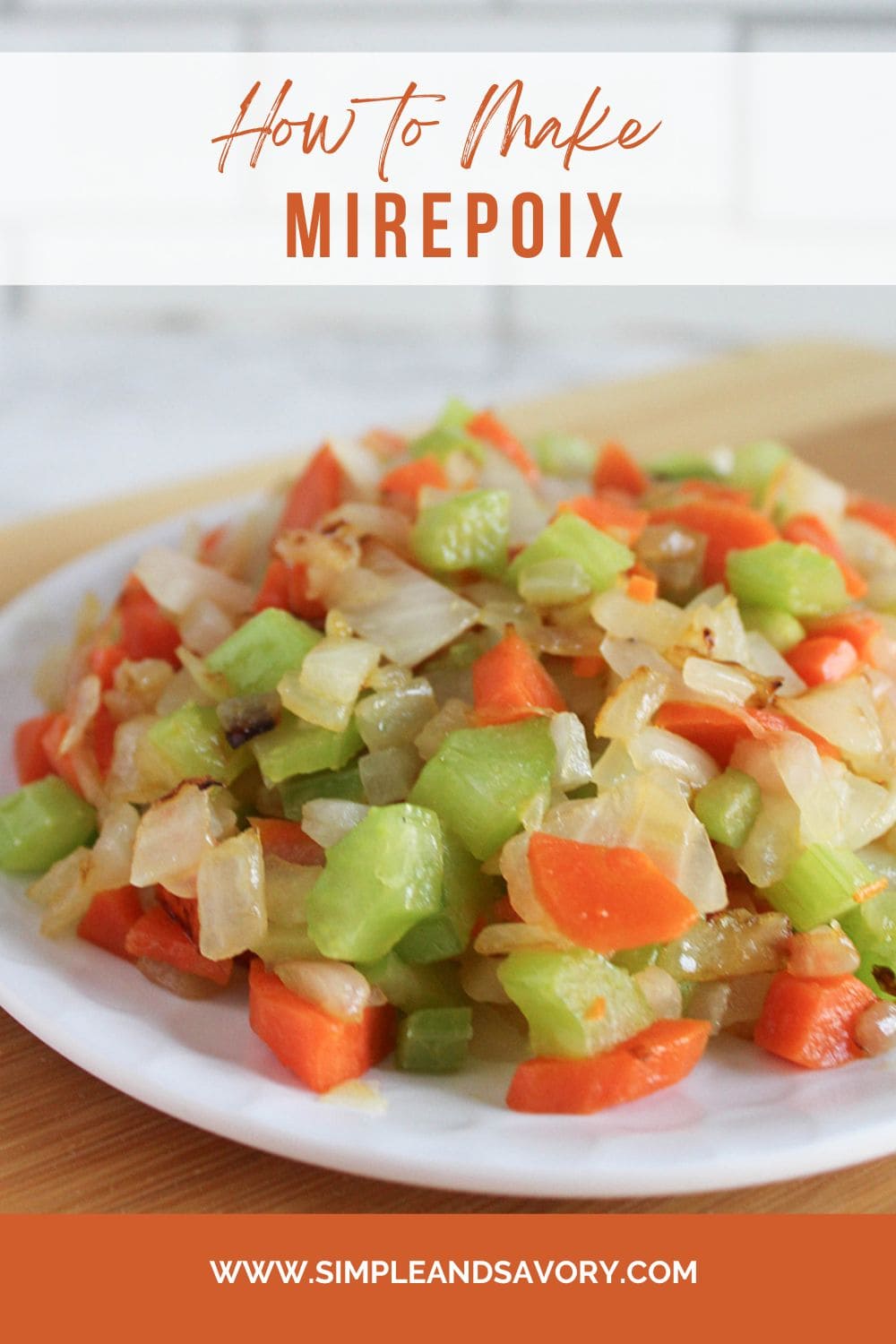 How to Make Mirepoix: The Ultimate Flavor Base - Simple And Savory